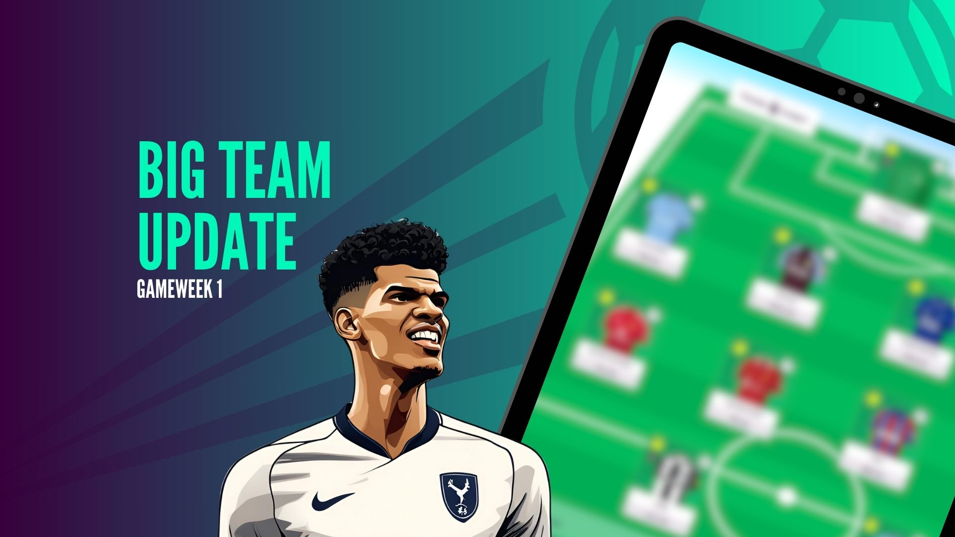 Gameweek 1 Big Team Update! - FPL Toolbox